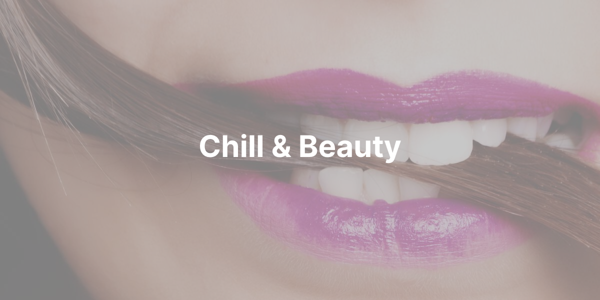 Chill & Beauty